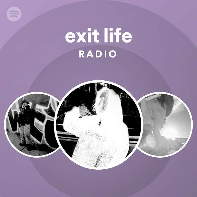 exit life Radio - playlist by Spotify | Spotify