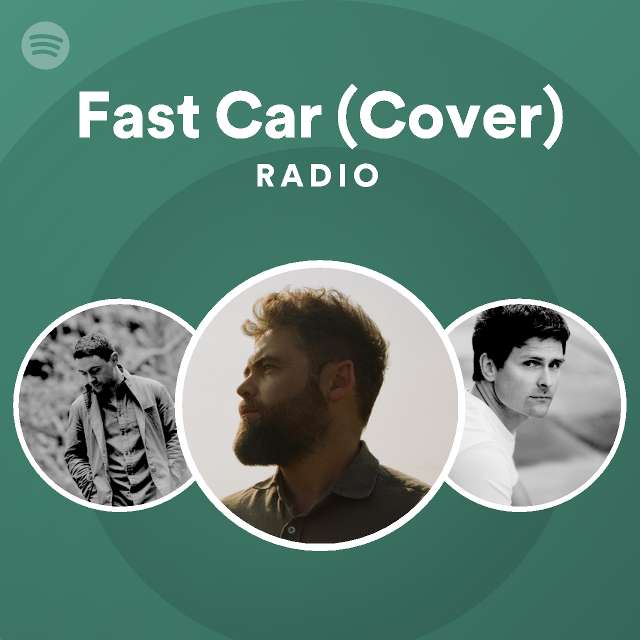 Fast Car (Cover) Radio - playlist by Spotify | Spotify