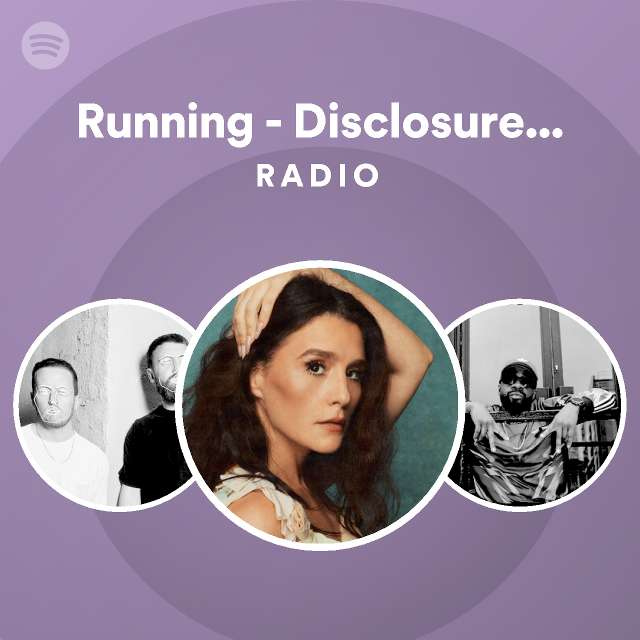 Running - Disclosure 2021 VIP Radio - playlist by Spotify | Spotify