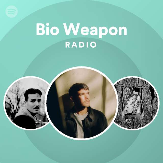 Bio Weapon Radio - playlist by Spotify | Spotify