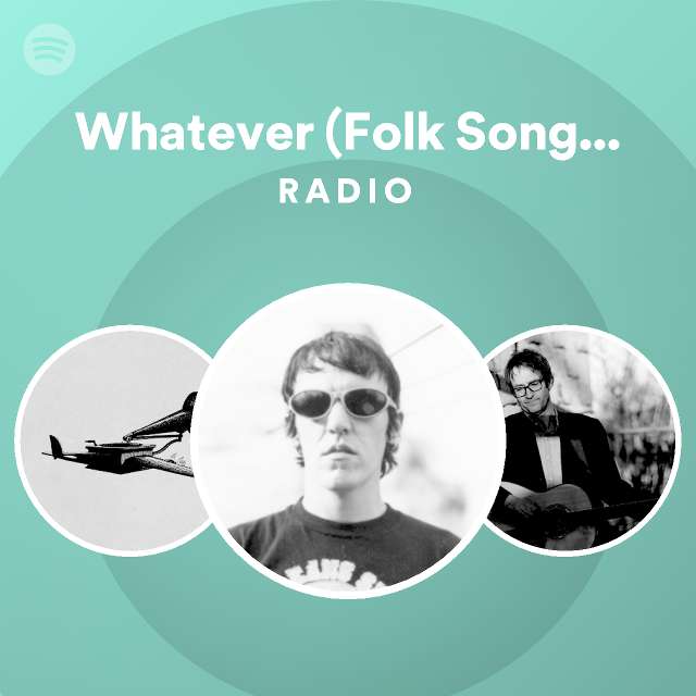Whatever (Folk Song In C) Radio - playlist by Spotify | Spotify