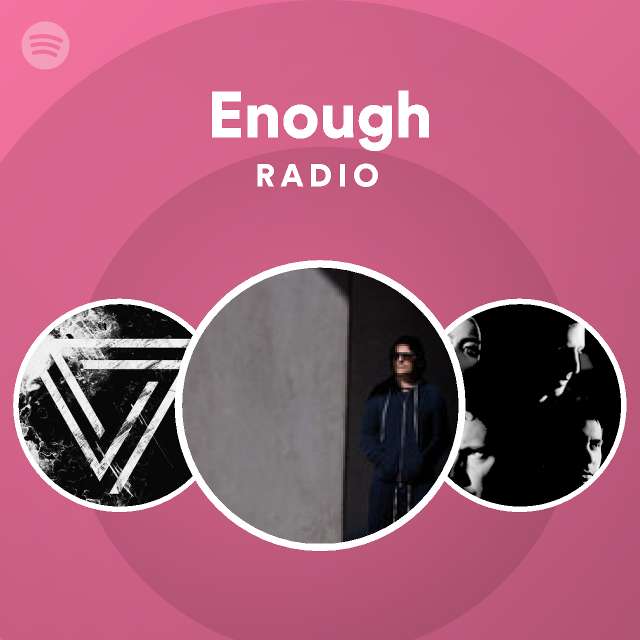 Enough Radio - playlist by Spotify | Spotify