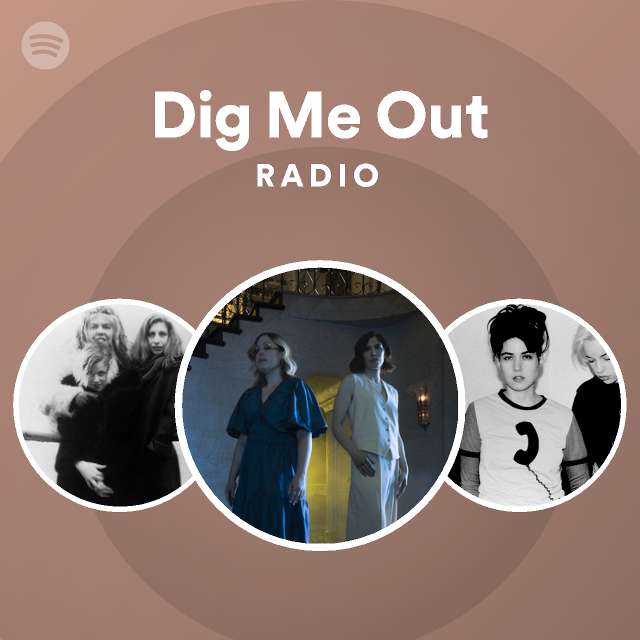 Dig Me Out Radio - playlist by Spotify | Spotify