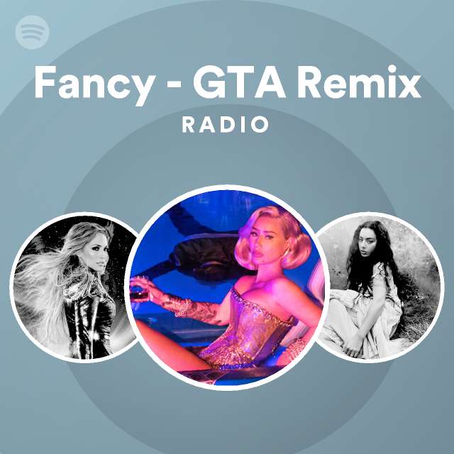 Fancy - GTA Remix Radio - playlist by Spotify | Spotify