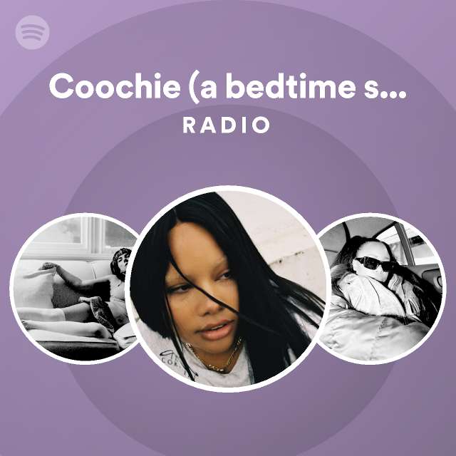 Coochie (a bedtime story) Radio | Spotify Playlist
