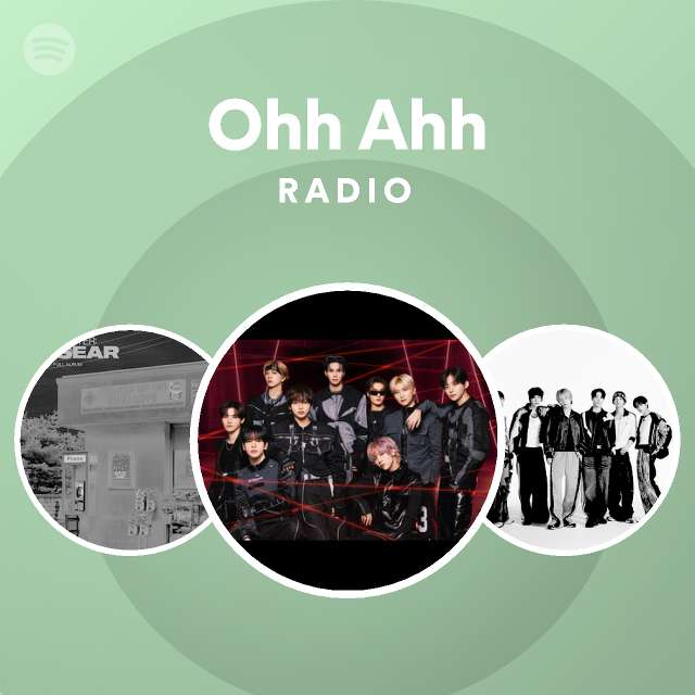 Ohh Ahh Radio - playlist by Spotify | Spotify