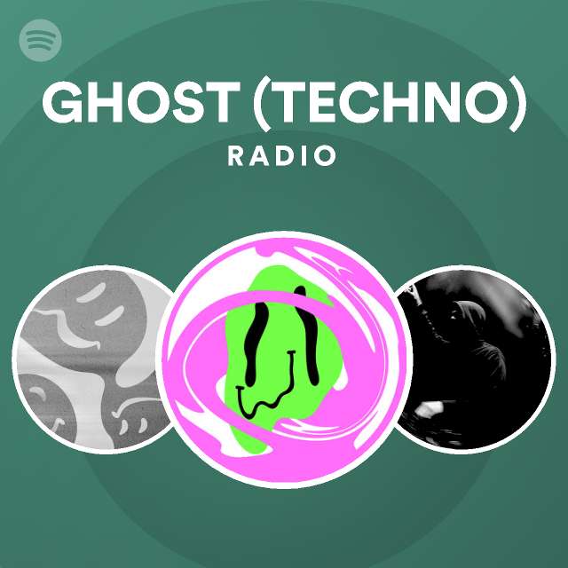 GHOST (TECHNO) Radio | Spotify Playlist