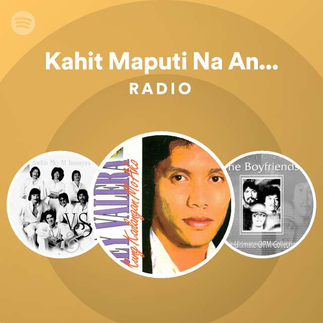 Kahit Maputi Na Ang Buhok KO Radio - playlist by Spotify | Spotify