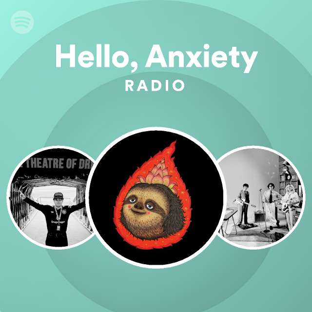 Hello, Anxiety Radio - playlist by Spotify | Spotify