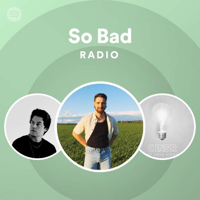 So Bad Radio - playlist by Spotify | Spotify