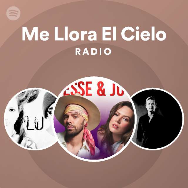 Me Llora El Cielo Radio - playlist by Spotify | Spotify