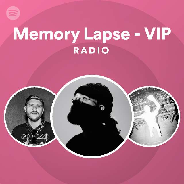 Memory Lapse - VIP Radio - playlist by Spotify | Spotify