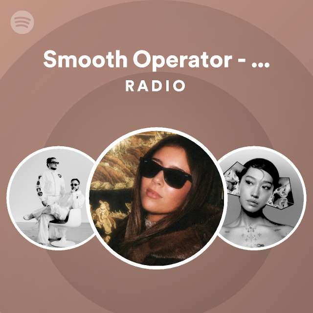 Smooth Operator - Remix Radio - playlist by Spotify | Spotify