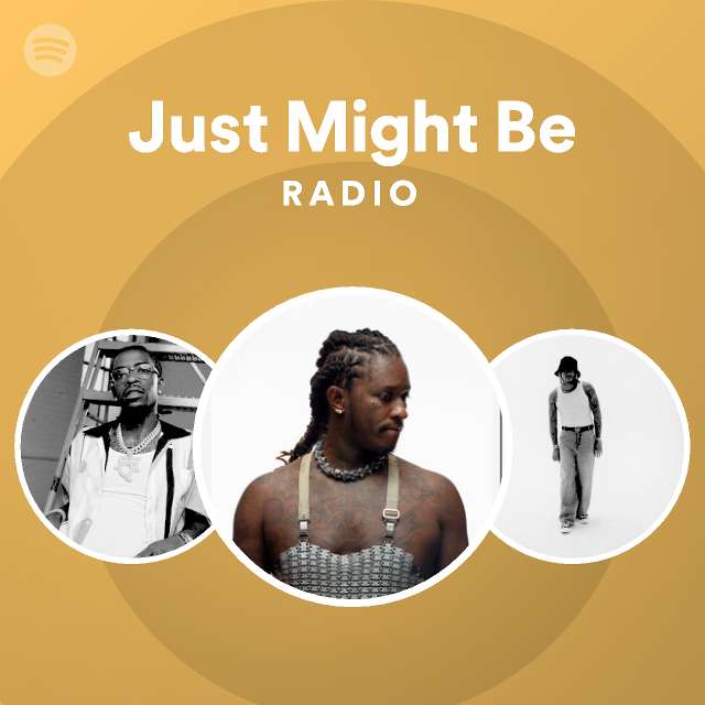 Just Might Be Radio Playlist By Spotify Spotify