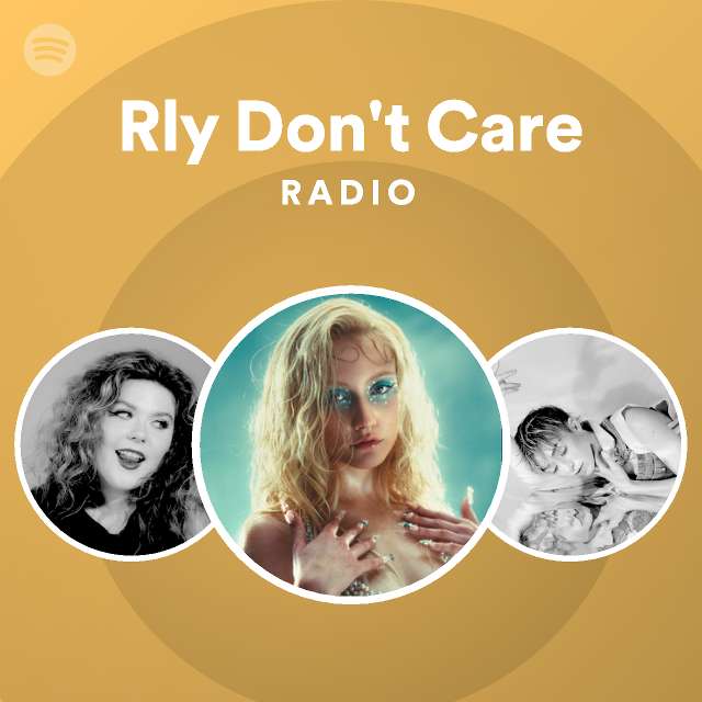 Rly Don't Care Radio | Spotify Playlist