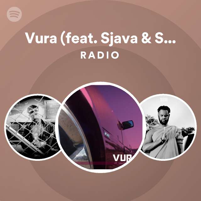 Vura (feat. Sjava & Saudi) Radio - playlist by Spotify | Spotify