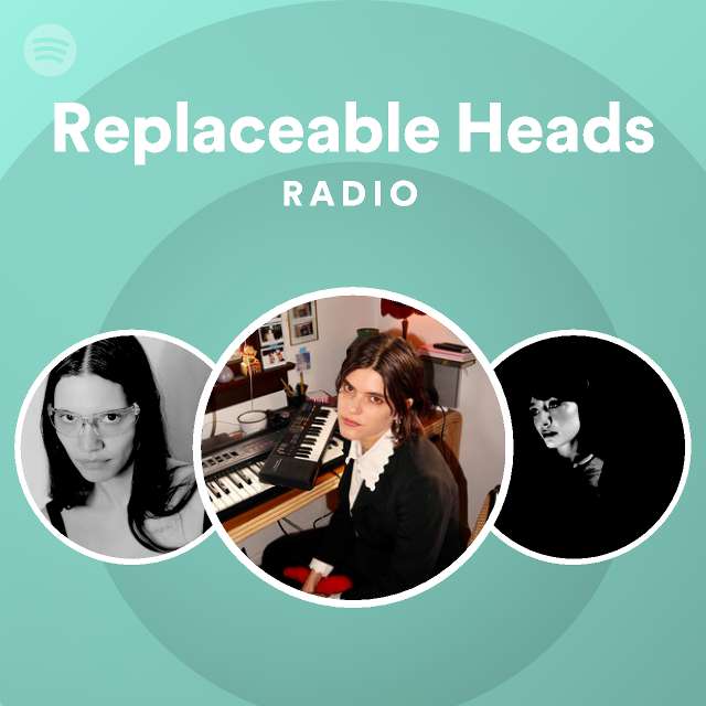 Replaceable Heads Radio - playlist by Spotify | Spotify