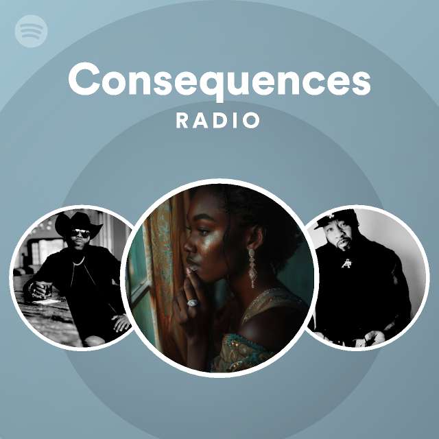 Consequences Radio - playlist by Spotify | Spotify