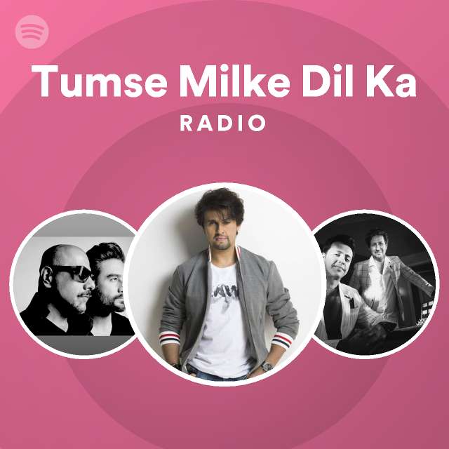 Tumse Milke Dil Ka Radio - playlist by Spotify | Spotify
