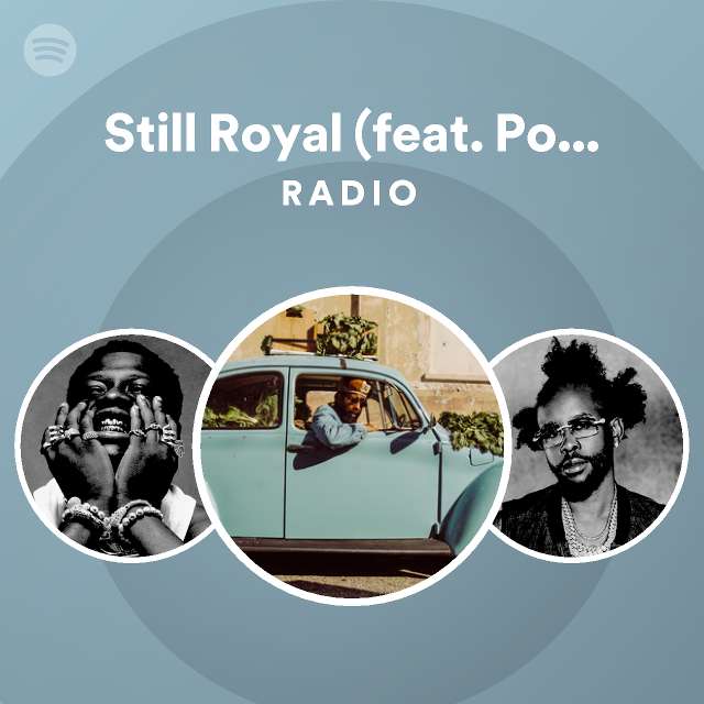 Still Royal (feat. Popcaan, Pa Salieu & Toddla T) Radio - playlist by Spotify | Spotify
