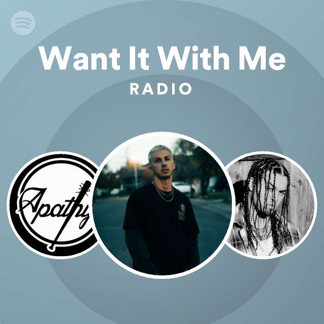 Want It With Me Radio - playlist by Spotify | Spotify