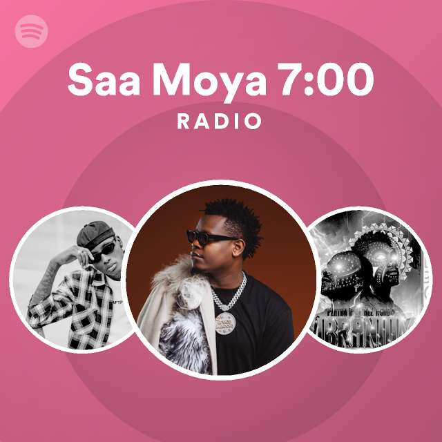 Saa Moya 7:00 Radio - playlist by Spotify | Spotify