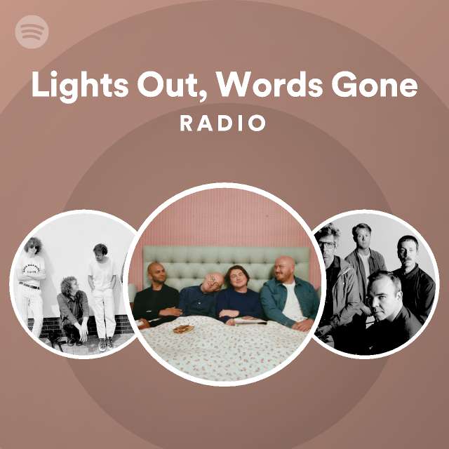 Lights Out, Words Gone Radio - playlist by Spotify | Spotify