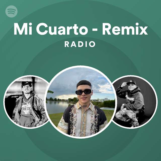 Mi Cuarto - Remix Radio - playlist by Spotify | Spotify