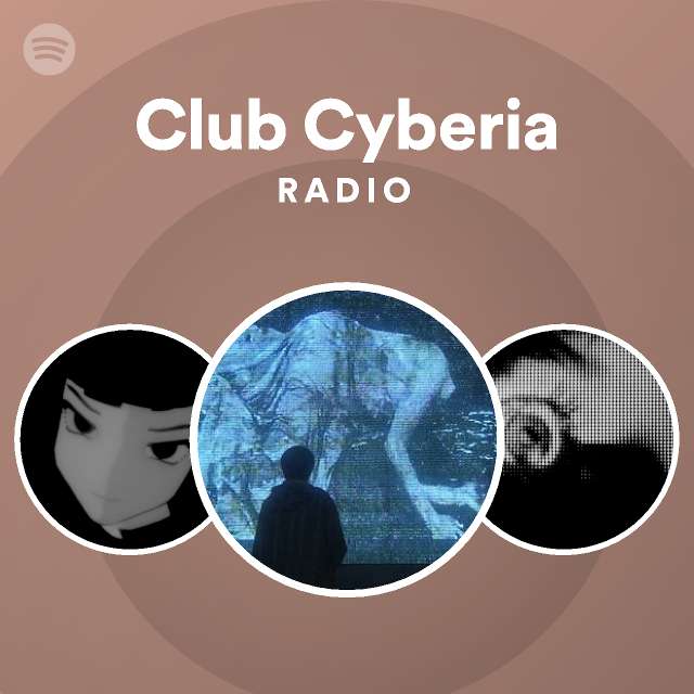 Club Cyberia Radio - playlist by Spotify | Spotify