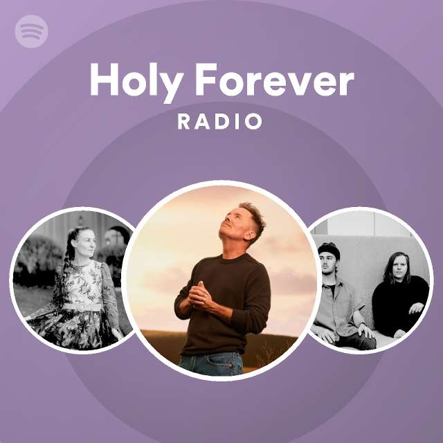 Holy Forever Radio - playlist by Spotify | Spotify