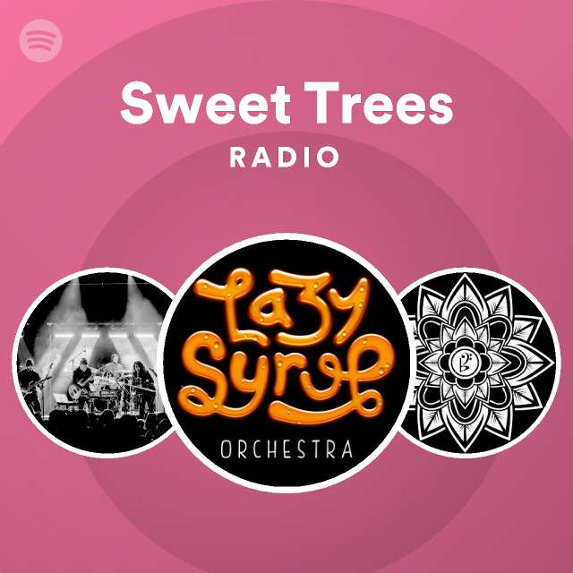 Sweet Trees Radio - playlist by Spotify | Spotify
