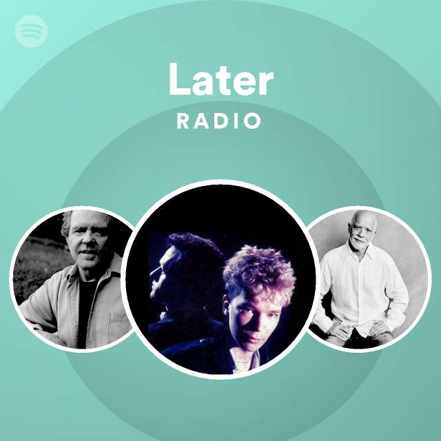 Later Radio - playlist by Spotify | Spotify