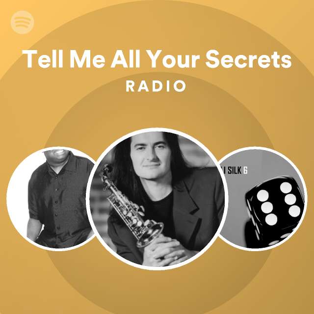 Tell Me All Your Secrets Radio - playlist by Spotify | Spotify