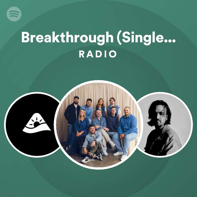 Breakthrough (Single Version) Radio - playlist by Spotify | Spotify
