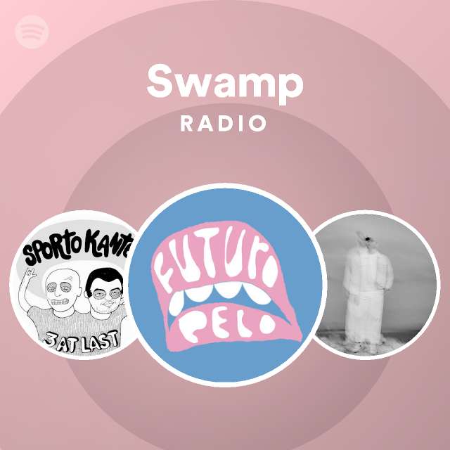 Swamp Radio - playlist by Spotify | Spotify