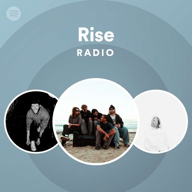 Rise Radio - playlist by Spotify | Spotify