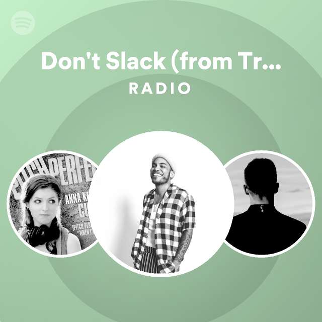 Don't Slack (from Trolls World Tour) Radio - playlist by Spotify | Spotify