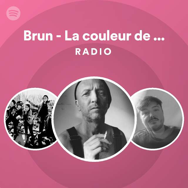 Brun - La couleur de l'amour Radio - playlist by Spotify | Spotify