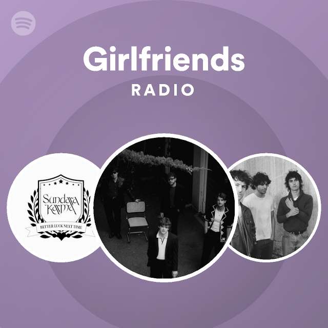 Girlfriends Radio - playlist by Spotify | Spotify