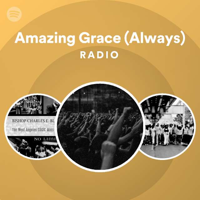 Amazing Grace (Always) Radio - playlist by Spotify | Spotify
