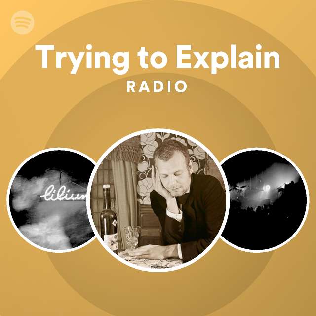 Trying to Explain Radio - playlist by Spotify | Spotify