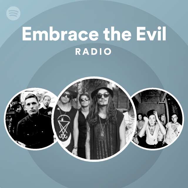 Embrace the Evil Radio - playlist by Spotify | Spotify