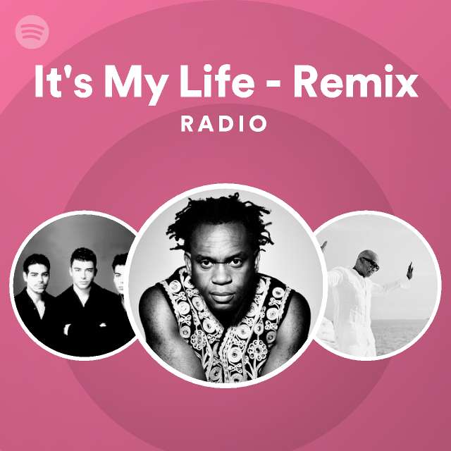 It's My Life - Remix Radio - playlist by Spotify | Spotify