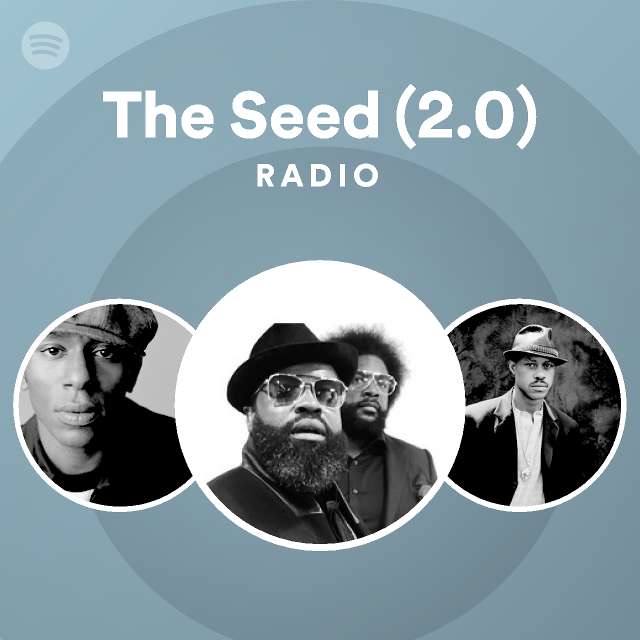 The Seed (2.0) Radio - playlist by Spotify | Spotify