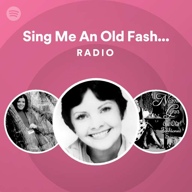 Sing Me An Old Fashioned Song Radio - playlist by Spotify | Spotify