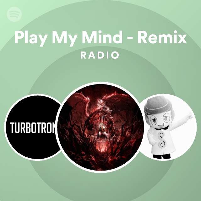 Play My Mind - Remix Radio - playlist by Spotify | Spotify