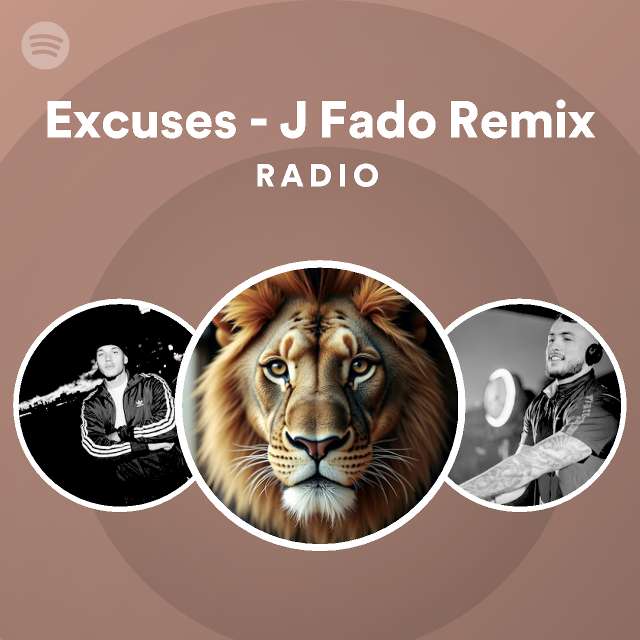 Excuses - J Fado Remix Radio - playlist by Spotify | Spotify
