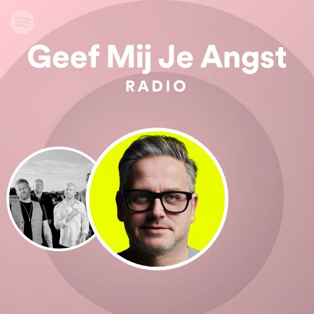 Geef Mij Je Angst Radio - playlist by Spotify | Spotify