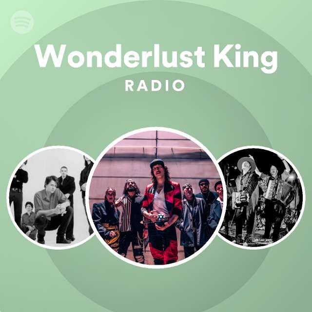 Wonderlust King Radio - playlist by Spotify | Spotify