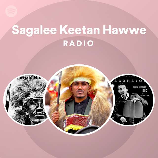 Sagalee Keetan Hawwe Radio - playlist by Spotify | Spotify